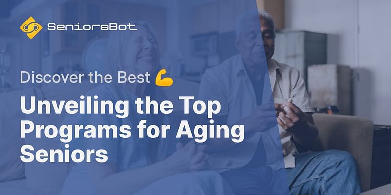 What are the most common programs for seniors aging...?